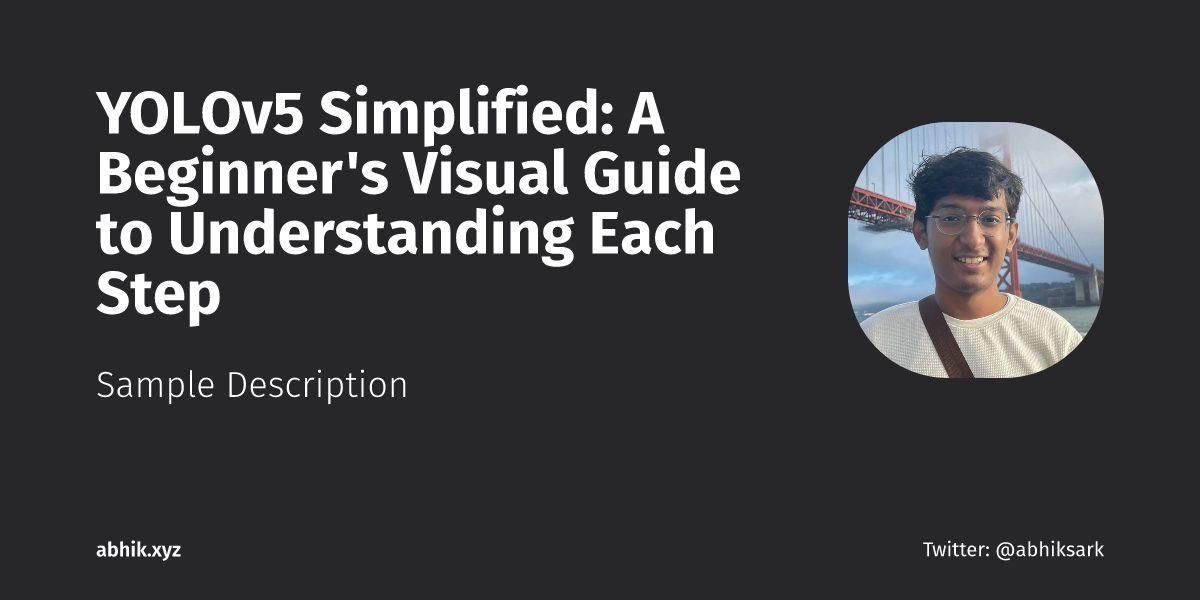 YOLOv5 Simplified: A Beginner's Visual Guide to Understanding Each Step - abhik.xyz | ML & CV ...