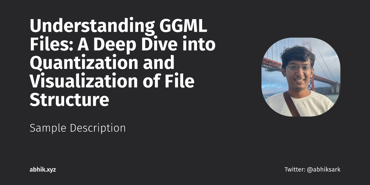 Understanding GGML Files: A Deep Dive into Quantization and Visualization of File Structure ...