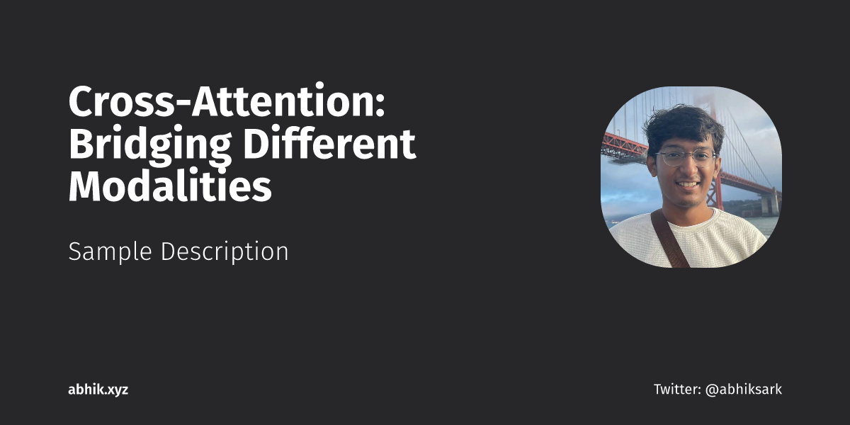 Cross-Attention: Bridging Different Modalities | ML & CV Consultant ...