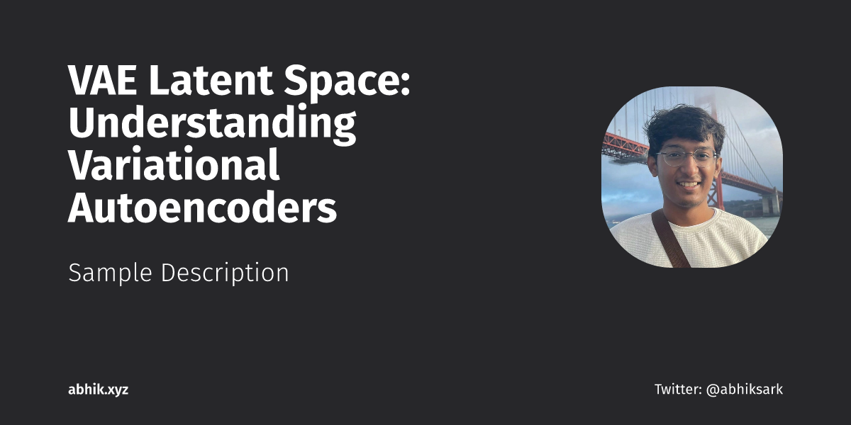VAE Latent Space: Understanding Variational Autoencoders | Abhik Sarkar